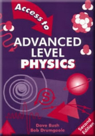 Access to Advanced Level Physics by Dave Bush | Goodreads