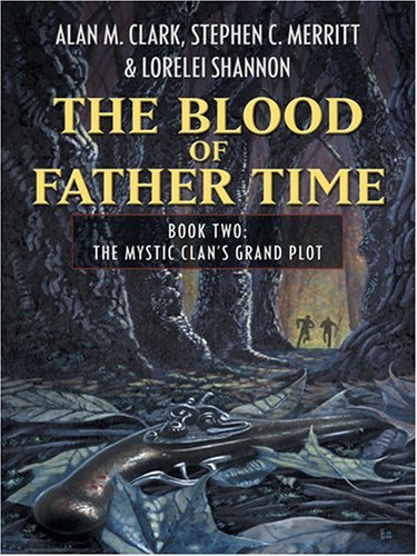 The Blood of Father Time: The Mystic Clan's Grand Plot by Alan M. Clark ...