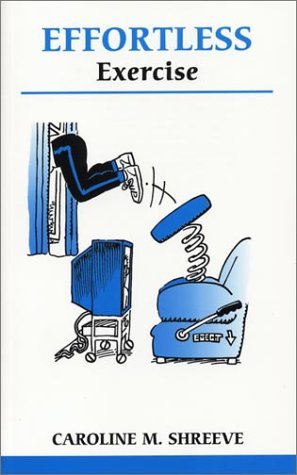 Effortless Exercise by Caroline M. Shreeve | Goodreads