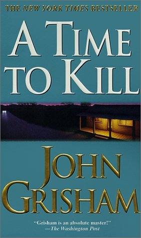 A Time to Kill by John Grisham | Goodreads