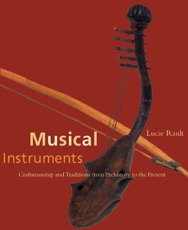 Musical Instruments: Traditions and Craftsmanship from Prehistory to ...
