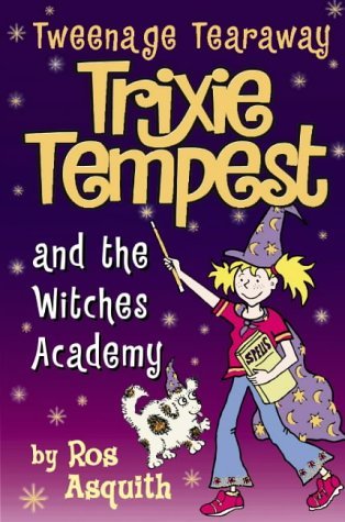 Trixie Tempest and the Witches' Academy by Ros Asquith | Goodreads