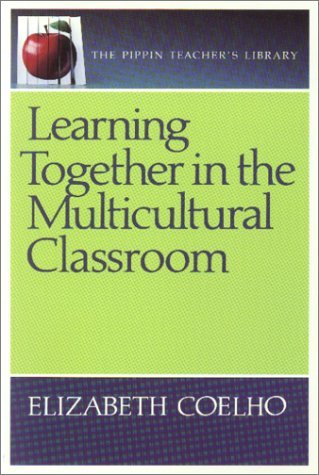 Learning Together in the Multicultural Classroom by Elizabeth Coelho ...