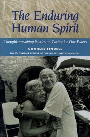 The Enduring Human Spirit: Thought-Provoking Stories on Caring for Our ...