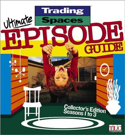 Trading Spaces Ultimate Episode Guide: Seasons 1 to 3 by Kellie Kramer ...