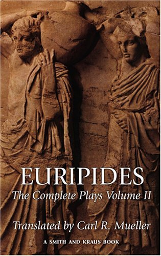Euripides: The Complete Plays Volume II by Carl R. Mueller | Goodreads