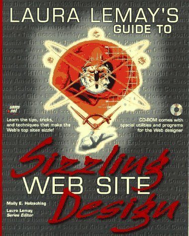 Laura Lemay's Guide to Sizzling Web Site Design by Molly E. Holzschlag ...