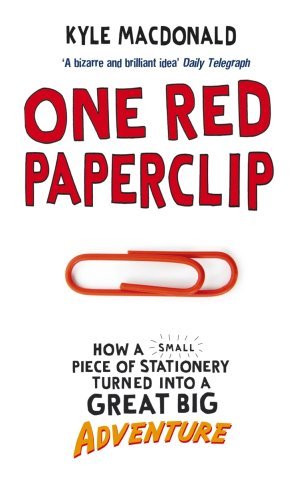 One Red Paperclip: How a Small Piece of Stationery Turned into a Great ...