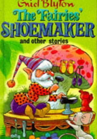 The Fairies' Shoemaker and Other Stories by Enid Blyton | Goodreads
