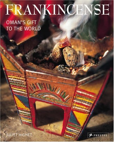 Frankincense: Oman's Gift to the World by Juliet Highet | Goodreads