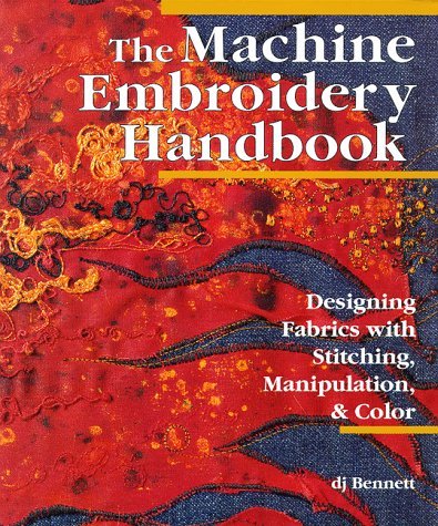 The Machine Embroidery Handbook: Designing Fabrics With Stitching ...