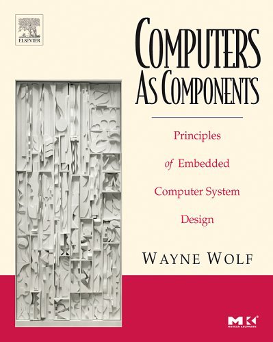 Computers as Components: Principles of Embedded Computing System Design by Wayne Wolf | Goodreads
