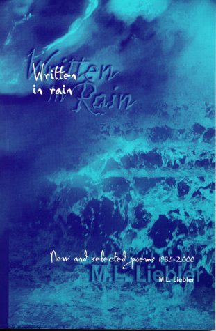 Written In Rain: New and Selected Poems 1985-2000 by M.L. Liebler ...