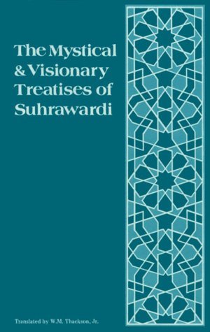 The Mystical & Visionary Treatises of Shihabuddin Yahya Suhrawardi by ...
