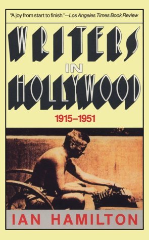 Writers In Hollywood, 1915-1951 by Ian Hamilton | Goodreads