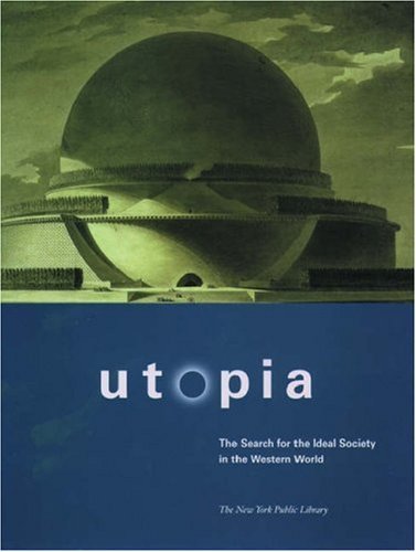 Utopia: The Search for the Ideal Society in the Western World by New ...