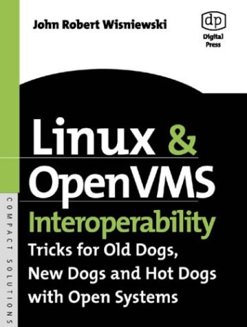 Linux and OpenVMS Interoperability: Tricks for Old Dogs, New Dogs and ...