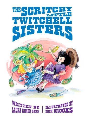 The Scritchy Little Twitchell Sisters by Laura Aimee Garn | Goodreads