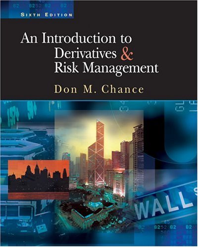 An Introduction to Derivatives and Risk Management by Don M. Chance ...