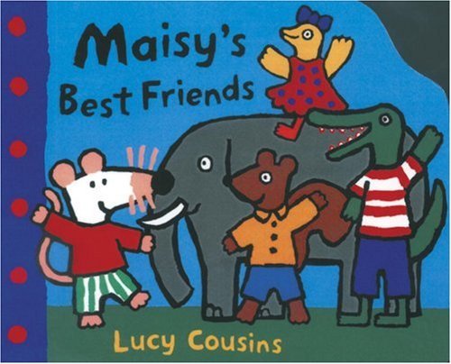 Maisy's Best Friends by Lucy Cousins | Goodreads