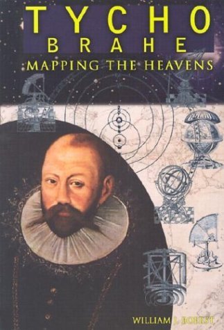 Tycho Brahe: Mapping the Heavens by William J. Boerst | Goodreads