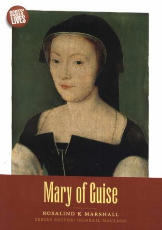 Mary of Guise by Rosalind K. Marshall | Goodreads