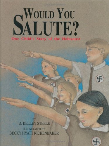 Would You Salute? One Child's Story of the Holocaust by D. Kelley ...