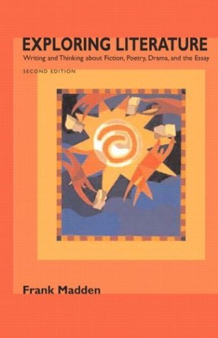 Exploring Literature: Writing And Thinking About Fiction, Poetry, Drama ...