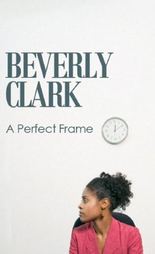 The Perfect Frame by Beverly Clark | Goodreads