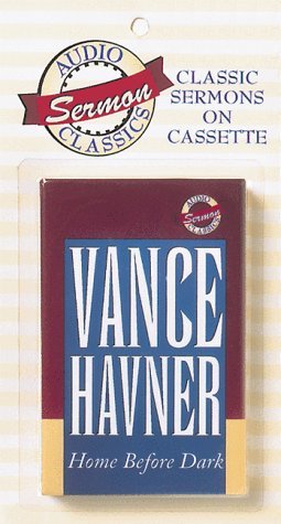 Vance Havner: Home Before Dark by Vance Havner | Goodreads