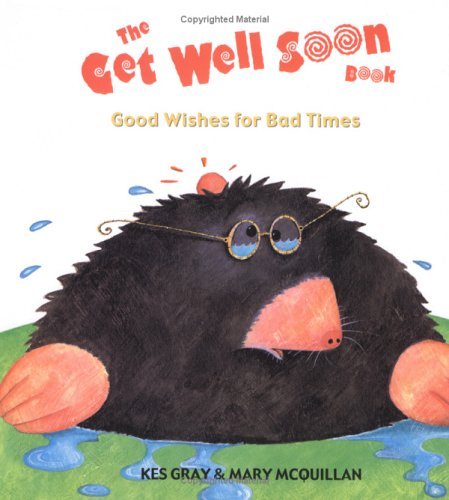 The Get Well Soon Book: Good Wishes for Bad Times by Kes Gray | Goodreads