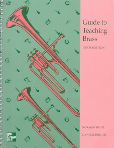 Guide to Teaching Brass by Norman J. Hunt | Goodreads