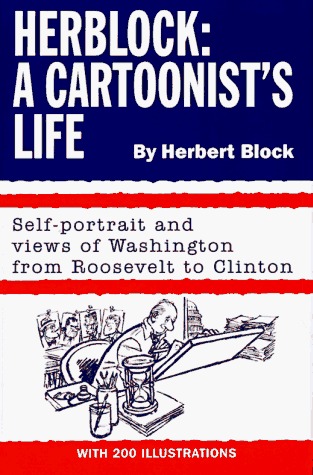 Herblock: A Cartoonist's Life by Herbert Block | Goodreads
