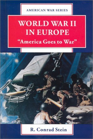 World War II in Europe: America Goes to War by R. Conrad Stein | Goodreads
