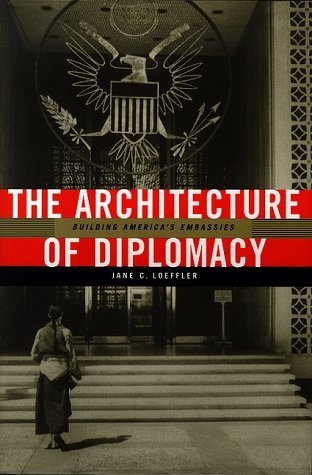 The Architecture of Diplomacy: Building America's Embassies by Jane C ...