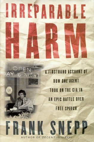 Irreparable Harm: A Firsthand Account of How One Agent Took on the CIA ...
