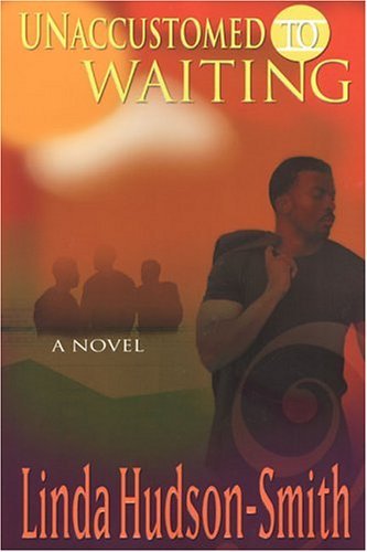Unaccustomed To Waiting by Linda Hudson-Smith | Goodreads