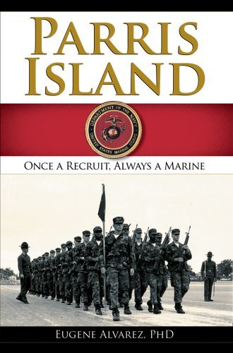 Parris Island: Once a Recruit, Always a Marine by Eugene Alvarez ...