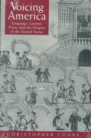 Voicing America: Language, Literary Form, and the Origins of the United ...