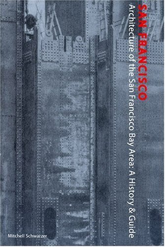 San Francisco: Architecture of the San Francisco Bay Area: History and Guide by Mitchell ...