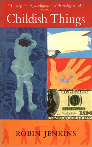Childish Things by Robin Jenkins | Goodreads