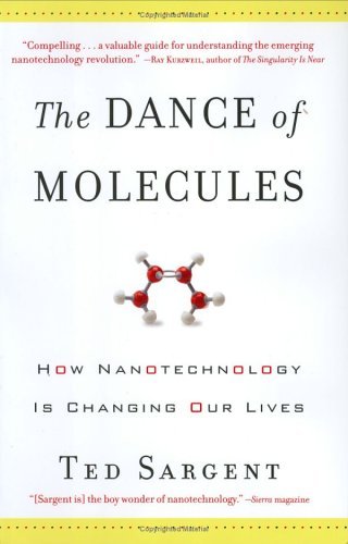 The Dance of Molecules: How Nanotechnology is Changing Our Lives by Ted ...