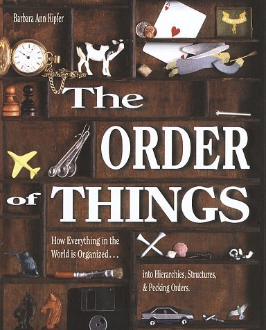 The Order of Things: How Everything in the World is Organized into ...