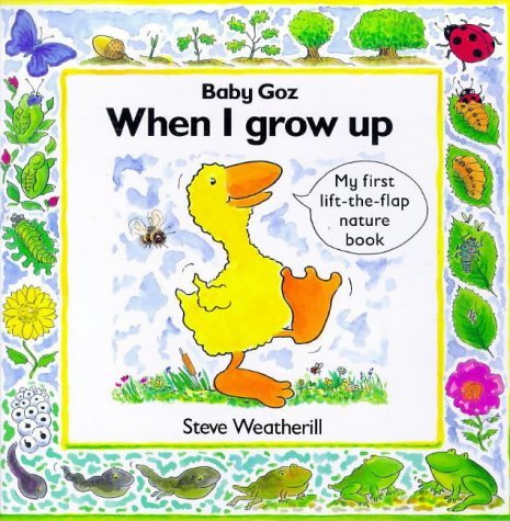 Baby Goz : When I Grow Up by Steve Weatherill | Goodreads