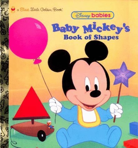 Baby Mickey's Book Of Shapes by First Little Golden Book | Goodreads