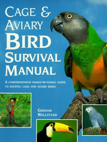 Cage and Aviary Bird Survival Manual: A Comprehensive Family-By-Family ...