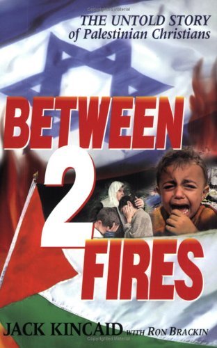 Between 2 Fires: The Untold Story of the Palestinian Christians by Jack ...