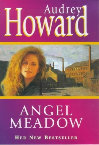 Angel Meadow by Audrey Howard | Goodreads