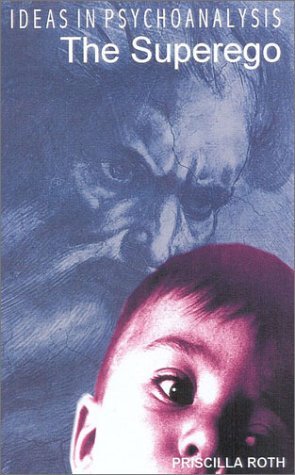 The Superego (Ideas in Psychoanalysis) by Priscilla Roth | Goodreads
