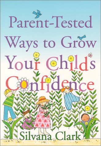 Parent-Tested Ways To Grow Your Child's Confidence by Silvana Clark ...